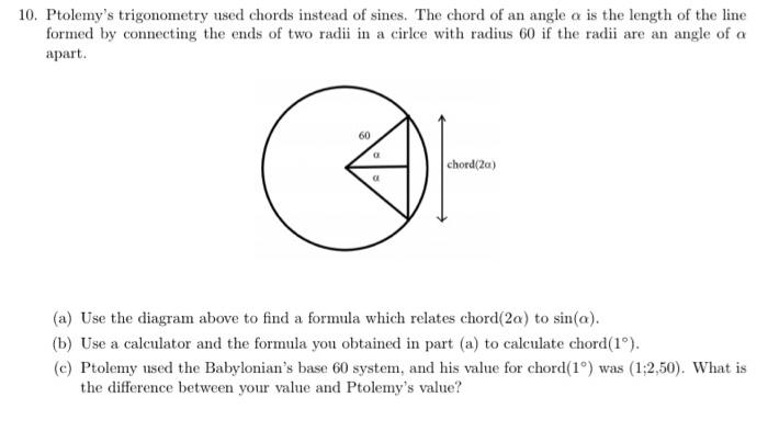 Solved 10. Ptolemy's trigonometry used chords instead of | Chegg.com