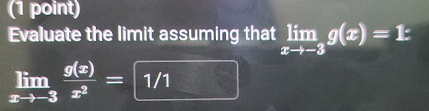 Solved (1 point) Evaluate the limit assuming that lim g(x) = | Chegg.com