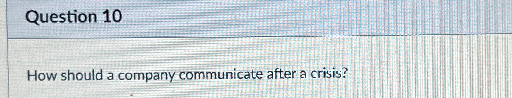 Solved Question 10how Should A Company Communicate After A 