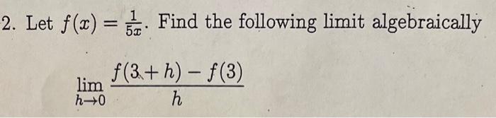 Solved 2. Let f(x)=5x1. Find the following limit | Chegg.com