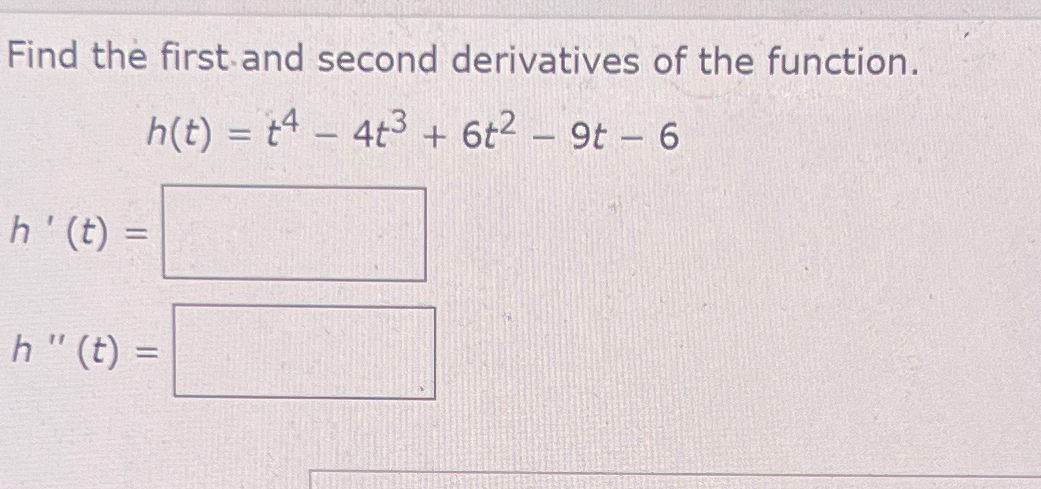 Solved Find the first and second derivatives of the | Chegg.com