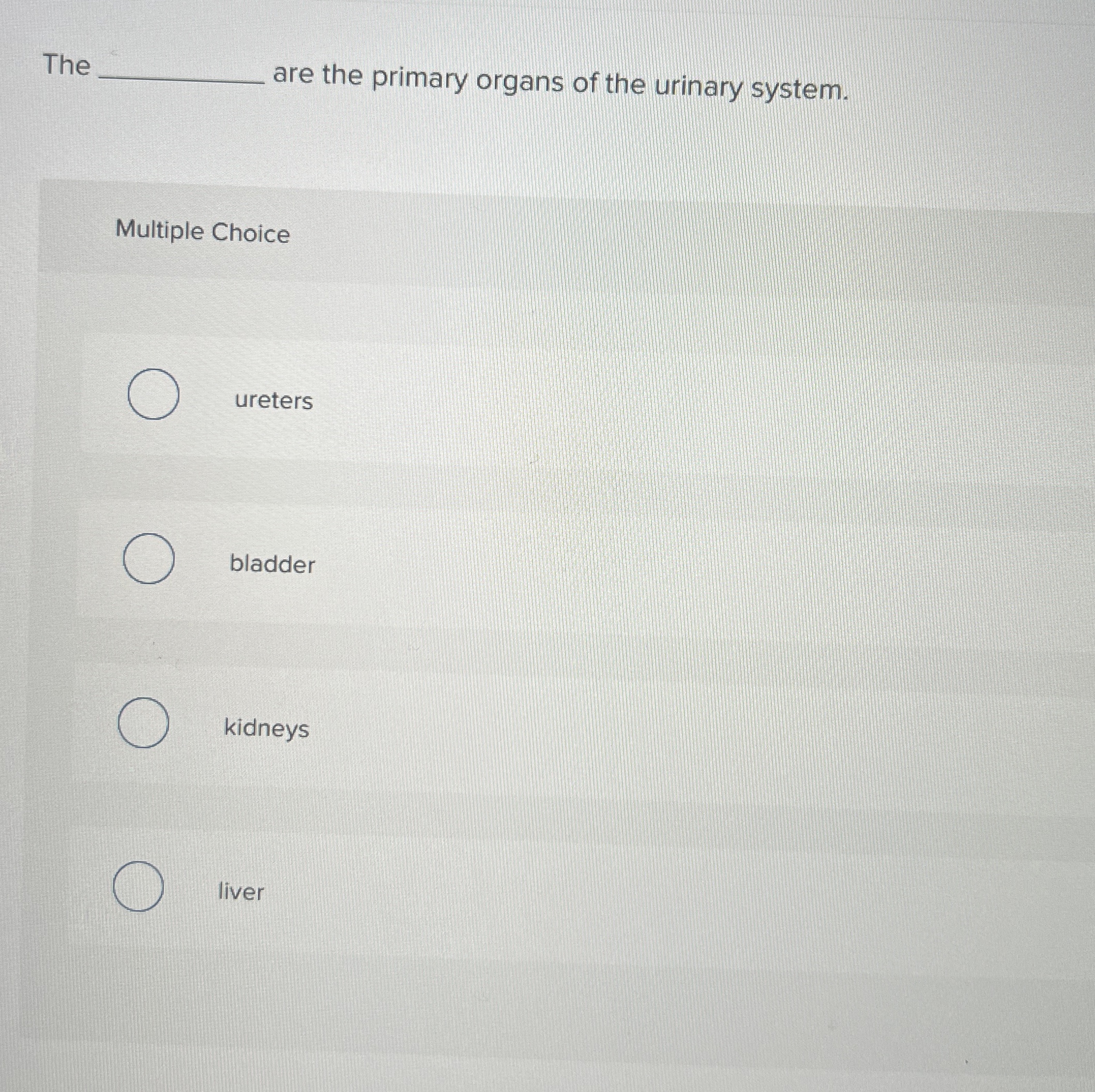 Solved Theare the primary organs of the urinary | Chegg.com