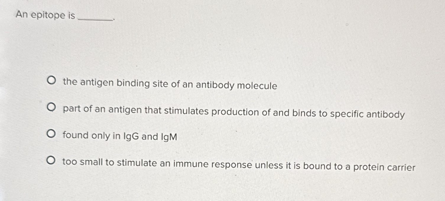 Solved An epitope isthe antigen binding site of an antibody | Chegg.com