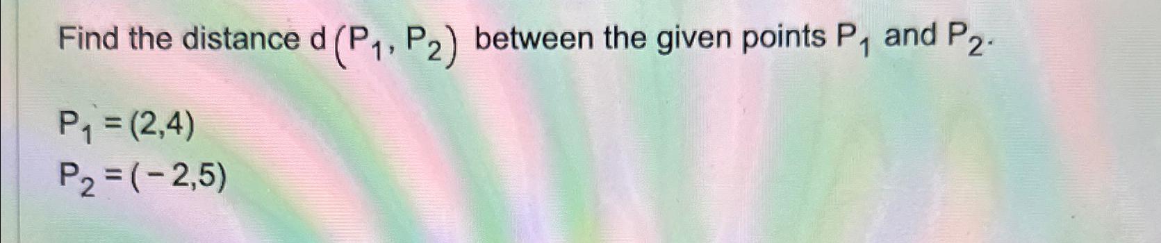 Solved Find the distance d(P1,P2) ﻿between the given points | Chegg.com