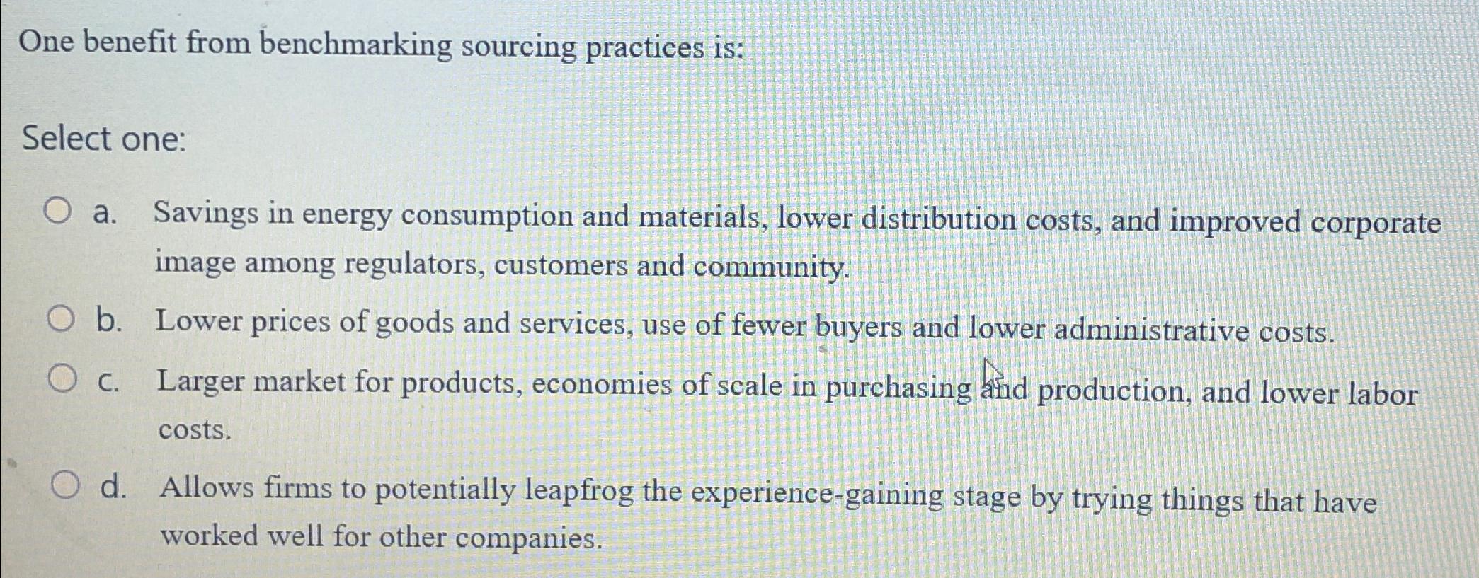 Solved One benefit from benchmarking sourcing practices | Chegg.com