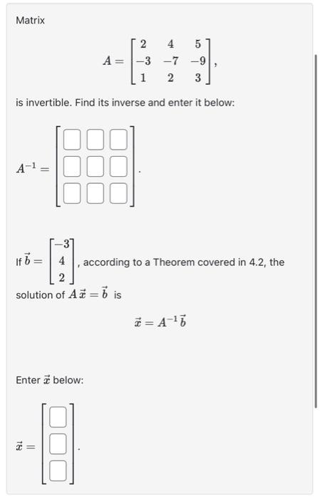 Solved Matrix A=⎣⎡2−314−725−93⎦⎤ is invertible. Find its | Chegg.com