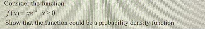 Solved Consider the function f(x)= xe x20 Show that the | Chegg.com
