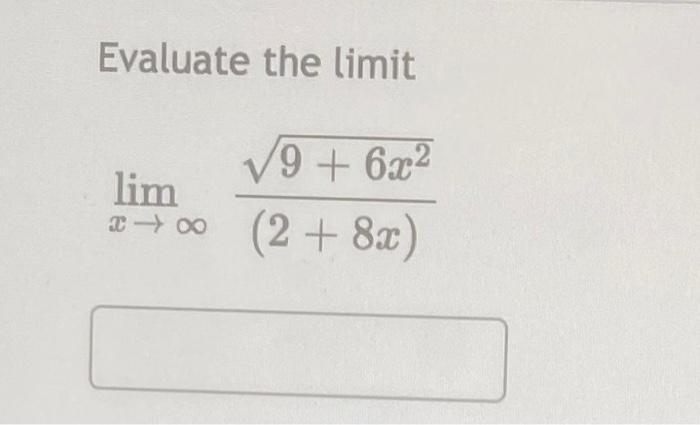 Solved Evaluate the limit limx→∞7−2x−2x34x3−6x2−6x= Use oo | Chegg.com