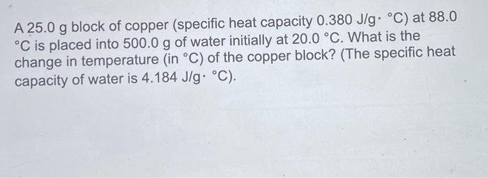 Solved A 25.0 g block of copper (specific heat capacity | Chegg.com