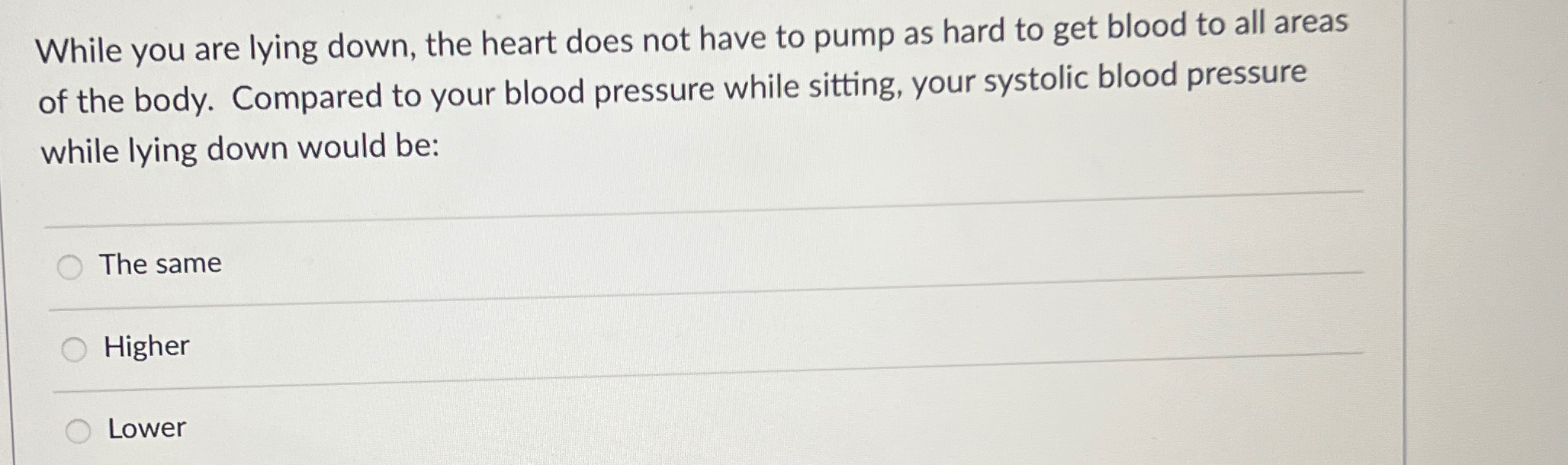 Solved While you are lying down, the heart does not have to | Chegg.com