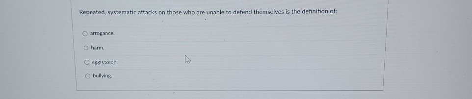 Solved Repeated, systematic attacks on those who are unable | Chegg.com