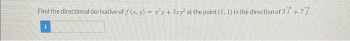 Solved Find the directional derivative of f(x,y)=x3y+3xy2 at | Chegg.com