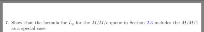 Solved 7. Show that the formula for L, for the M/M/c queue | Chegg.com
