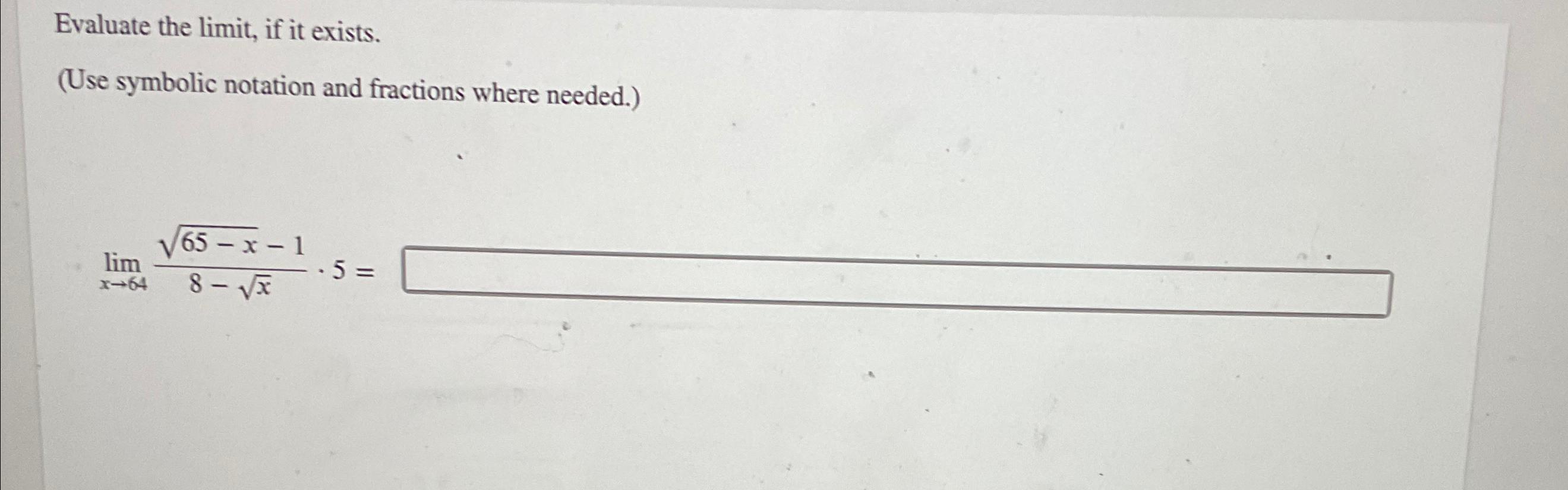 Solved Evaluate the limit, ﻿if it exists.(Use symbolic | Chegg.com