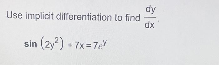 Solved Use implicit differentiation to find dxdy. | Chegg.com