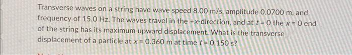 Solved Transverse waves on a string have wave speed 8.00 | Chegg.com