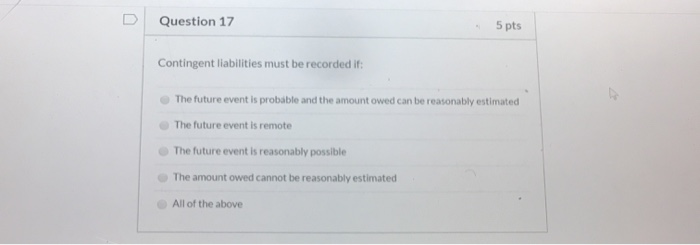 Solved Question 17 5 pts Contingent liabilities must be | Chegg.com