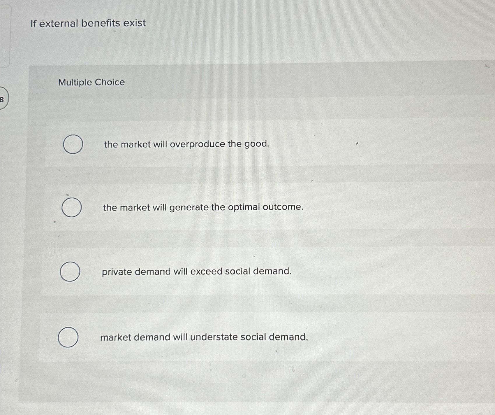 Solved If external benefits existMultiple Choicethe market | Chegg.com