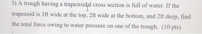 Solved 3) A trough having a trapezoidal cross section is | Chegg.com