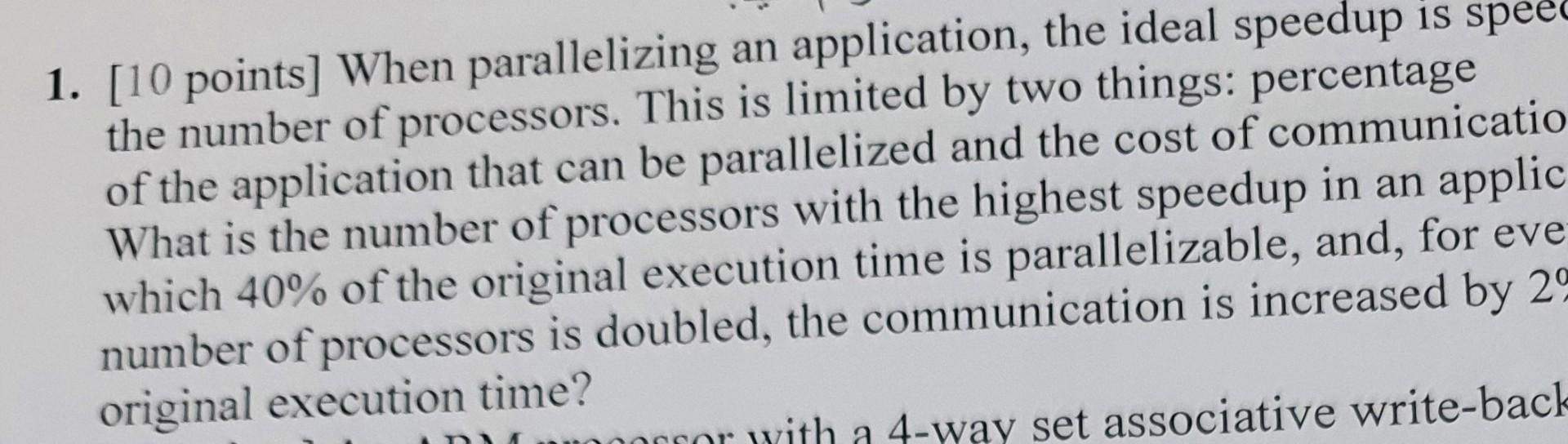 Solved 1. [10 points] When parallelizing an application, the | Chegg.com