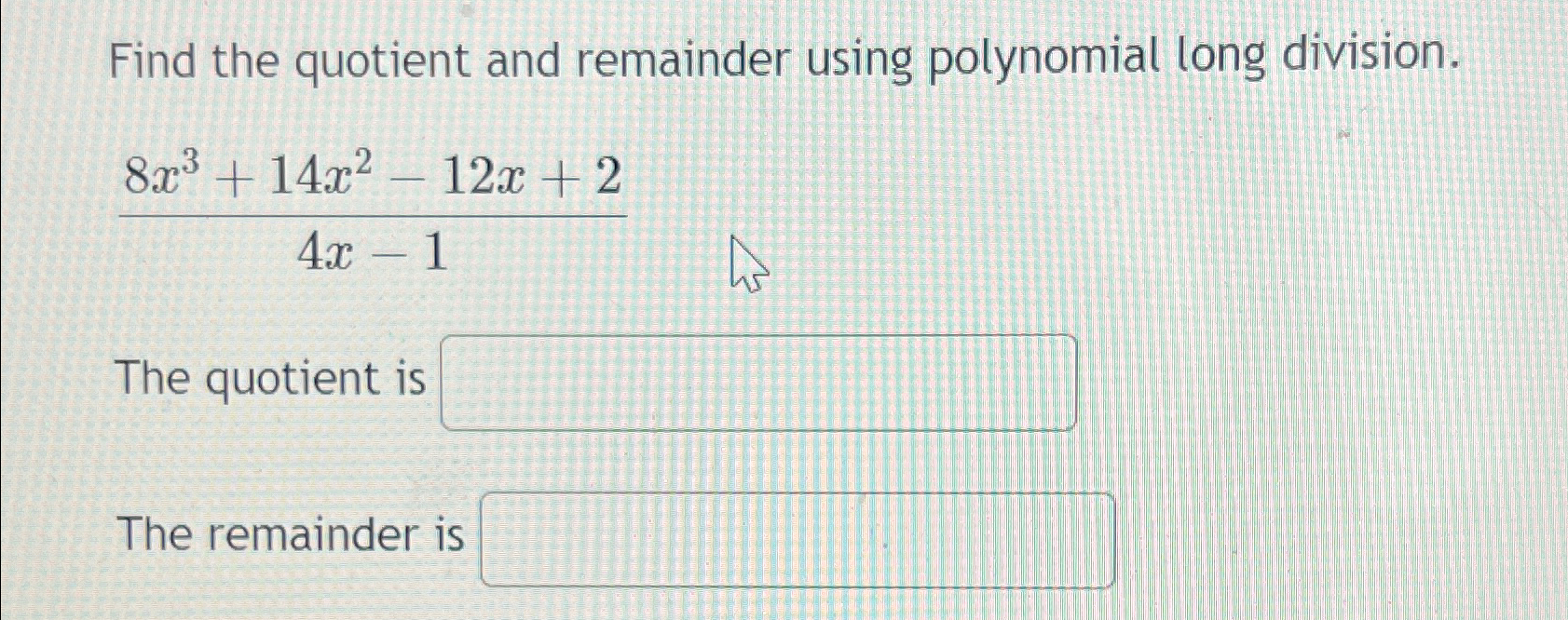 Solved Find the quotient and remainder using polynomial long | Chegg.com