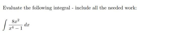 Solved Evaluate the following integral - include all the | Chegg.com