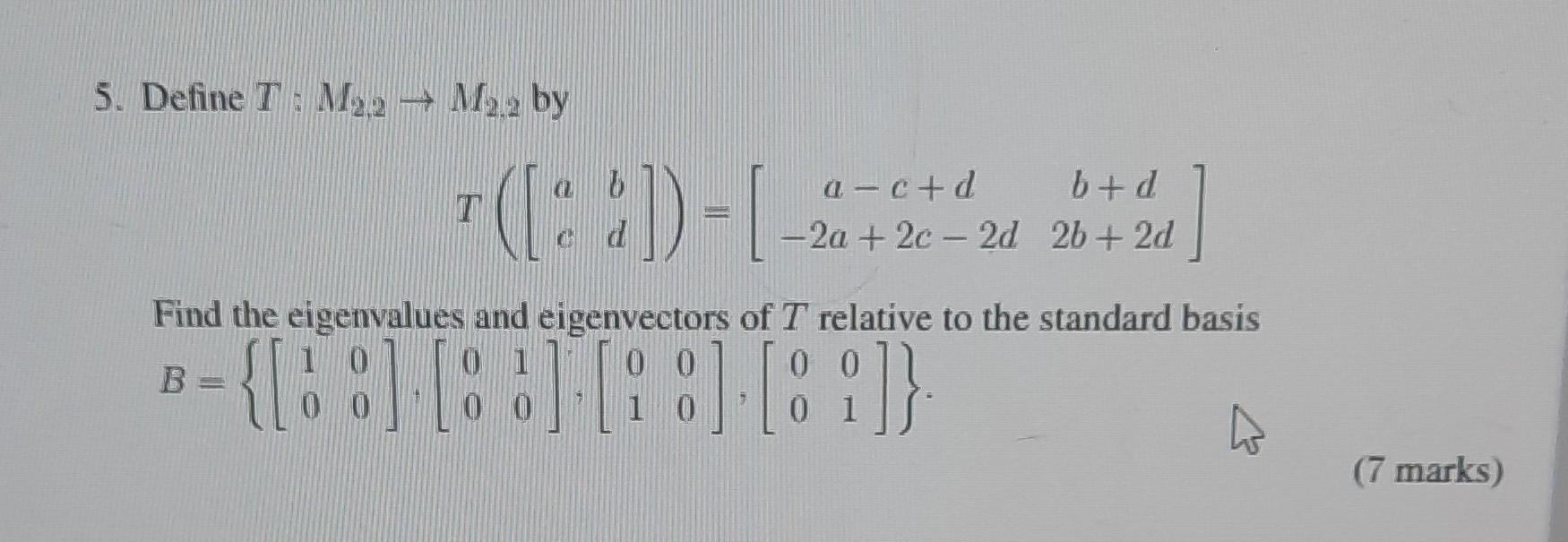Solved 5. Define T:M2,2→M2,2 by | Chegg.com