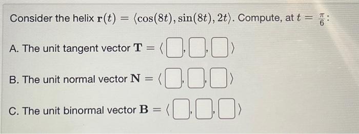 Solved Consider the helix r(t)= cos(8t),sin(8t),2t . | Chegg.com