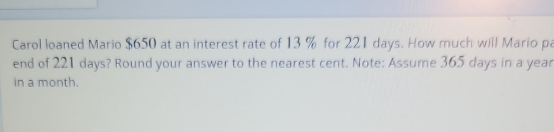 Solved Carol loaned Mario $650 at an interest rate of 13% | Chegg.com