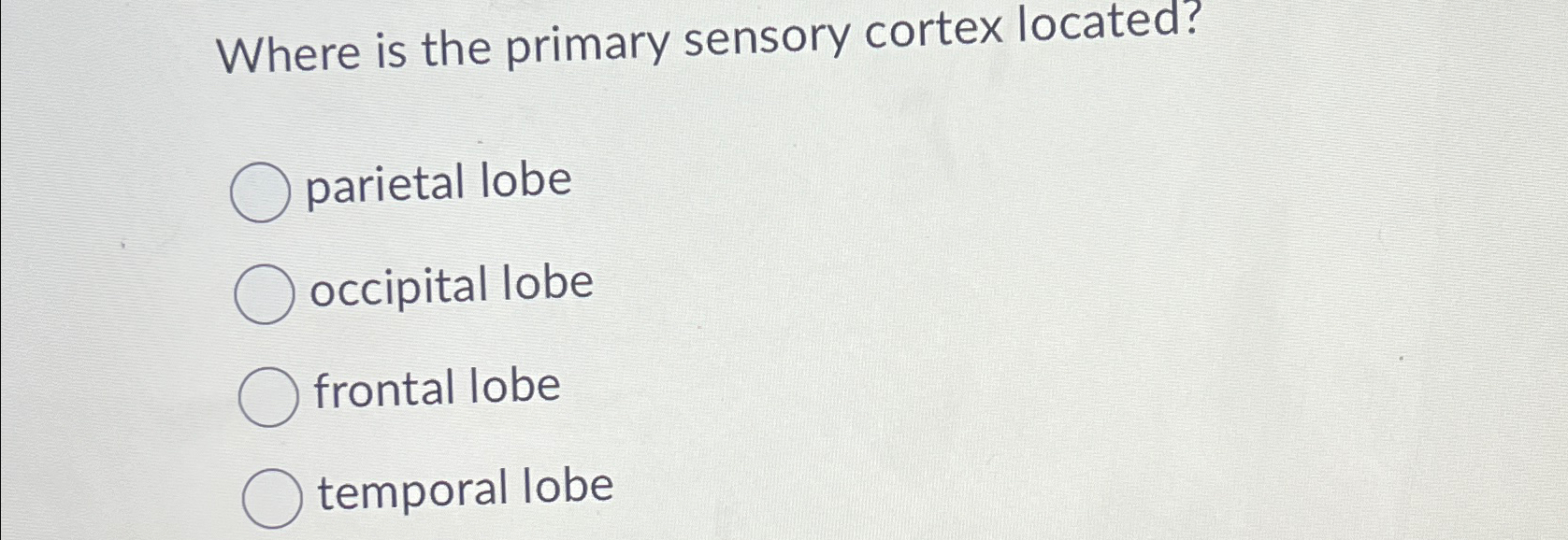 Solved Where is the primary sensory cortex located?parietal | Chegg.com