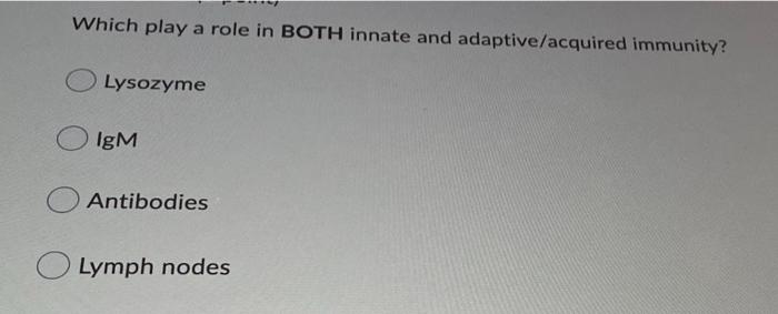 Solved Which play a role in BOTH innate and | Chegg.com