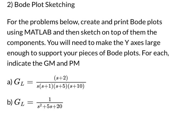 Solved For the problems below, create and print Bode plots | Chegg.com