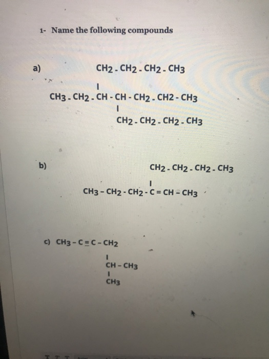 Solved 1- Name the following compounds CH2 - CH2 - CH2 - CH3 | Chegg.com