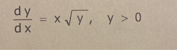 Solved dxdy=xy,y>0 | Chegg.com