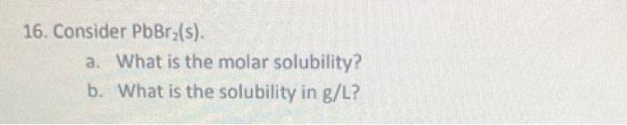 Solved 16. Consider PbBr2( s). a. What is the molar | Chegg.com