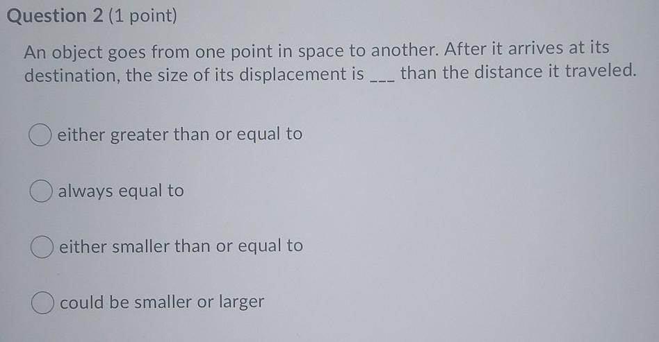 Solved Question 2 (1 point) An object goes from one point in | Chegg.com
