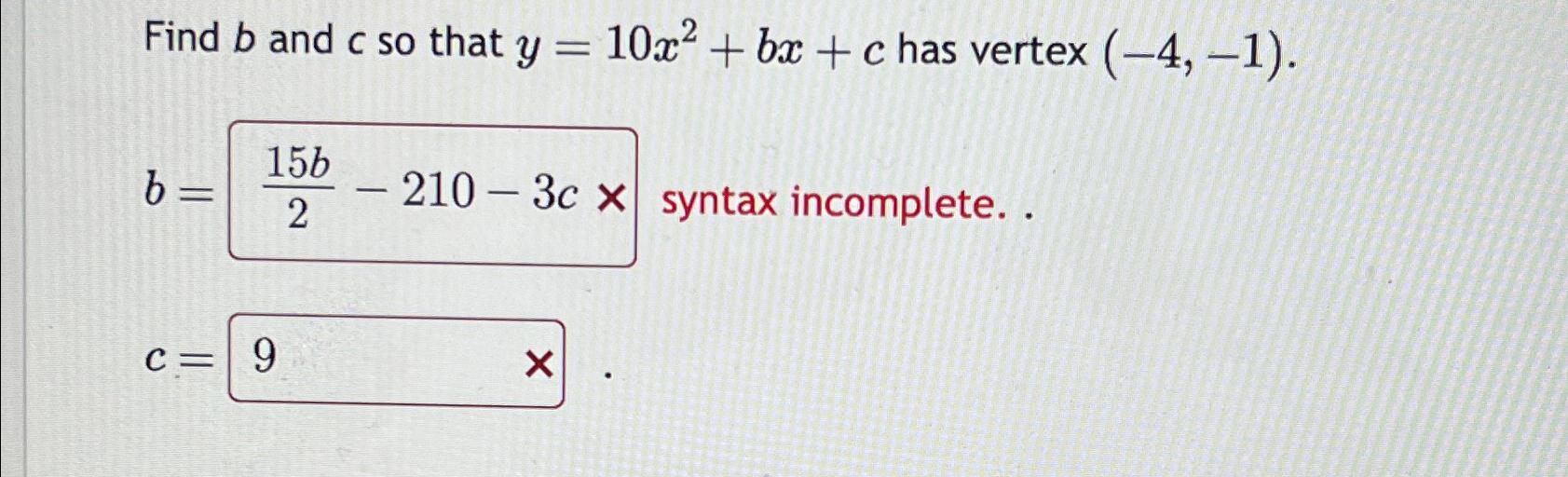 Solved Find b ﻿and c ﻿so that y=10x2+bx+c ﻿has vertex | Chegg.com