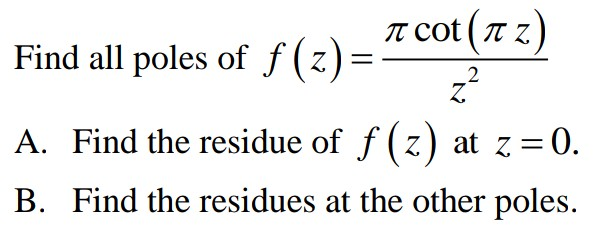 Solved a cot (az) Find all poles of f()= z? A. Find the | Chegg.com