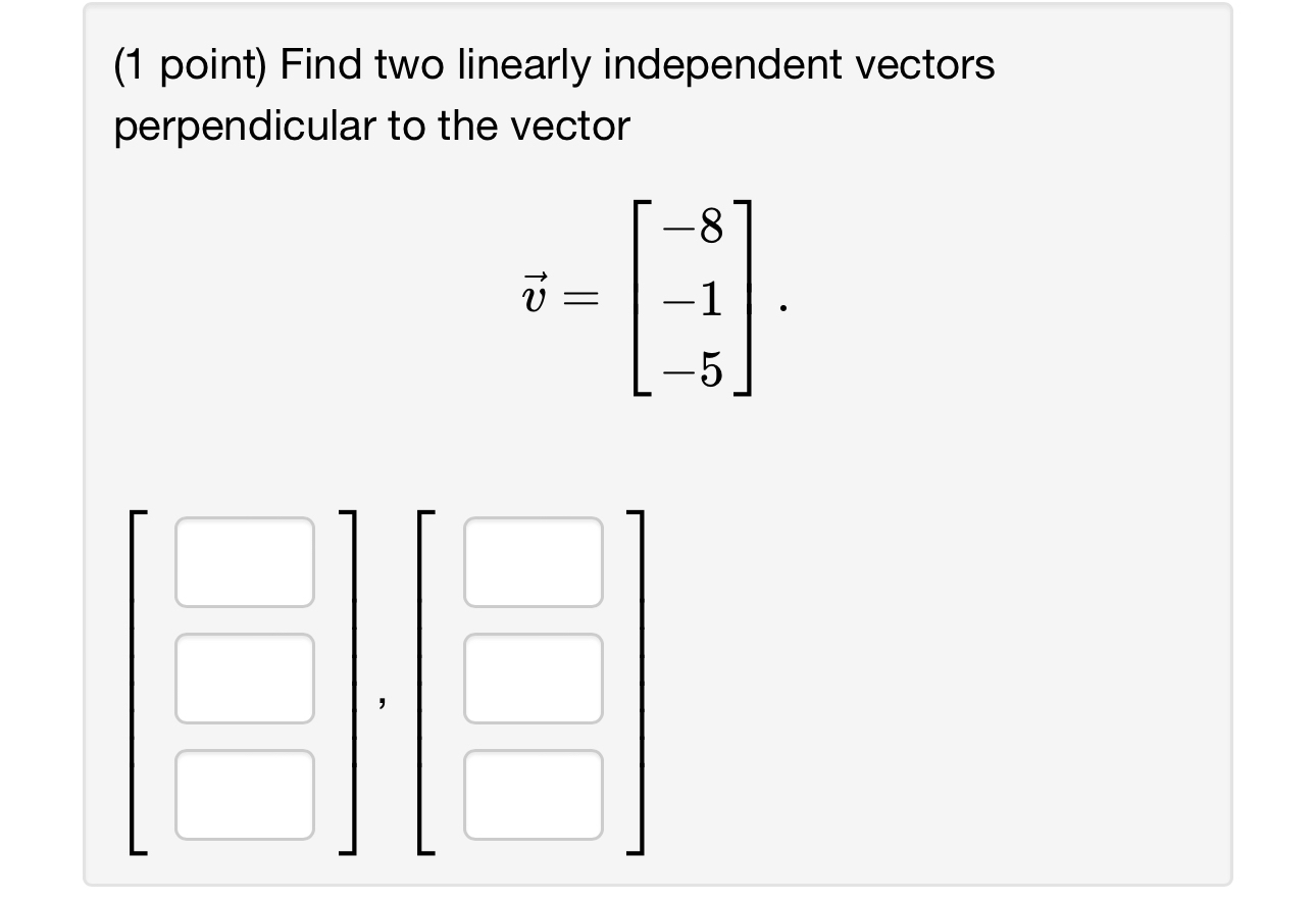 Solved (1 ﻿point) ﻿Find two linearly independent vectors | Chegg.com
