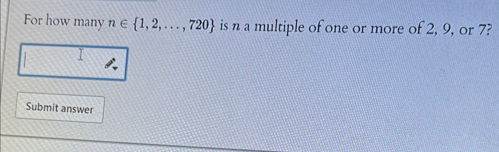 Solved For how many nin{1,2,dots,720} ﻿is n ﻿a multiple of | Chegg.com