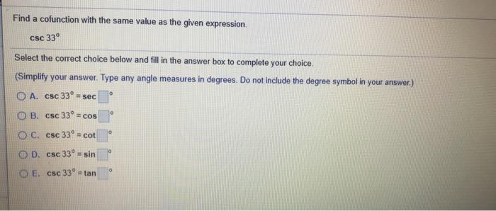 Solved Find a cofunction with the same value as the given | Chegg.com