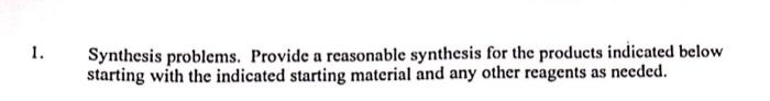 Solved Synthesis problems. Provide a reasonable synthesis | Chegg.com