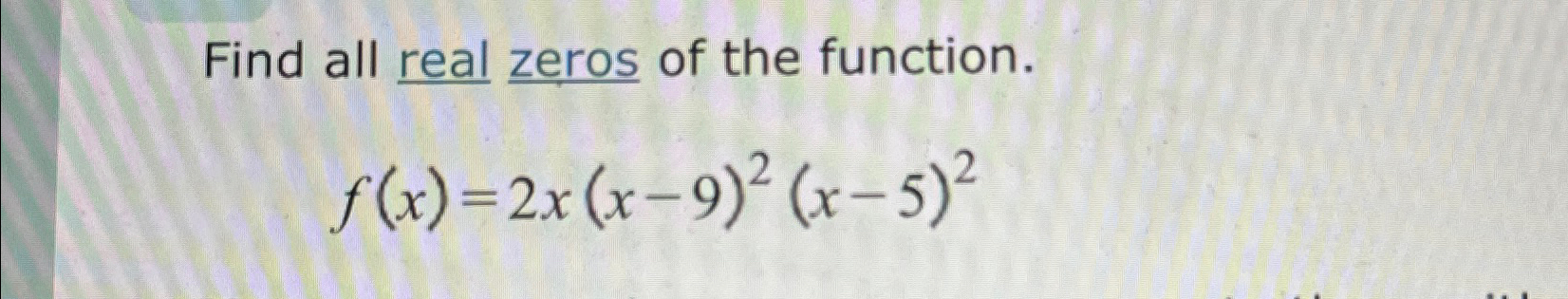 Solved Find all real zeros of the | Chegg.com