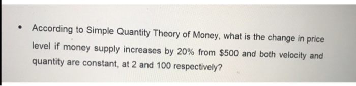 Solved According to Simple Quantity Theory of Money, what is | Chegg.com