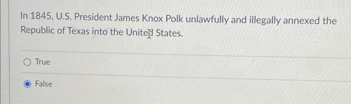 In 1845, U.S. President James Knox Polk unlawfully | Chegg.com