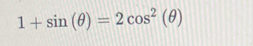 Solved 1+sin(θ)=2cos2(θ) | Chegg.com