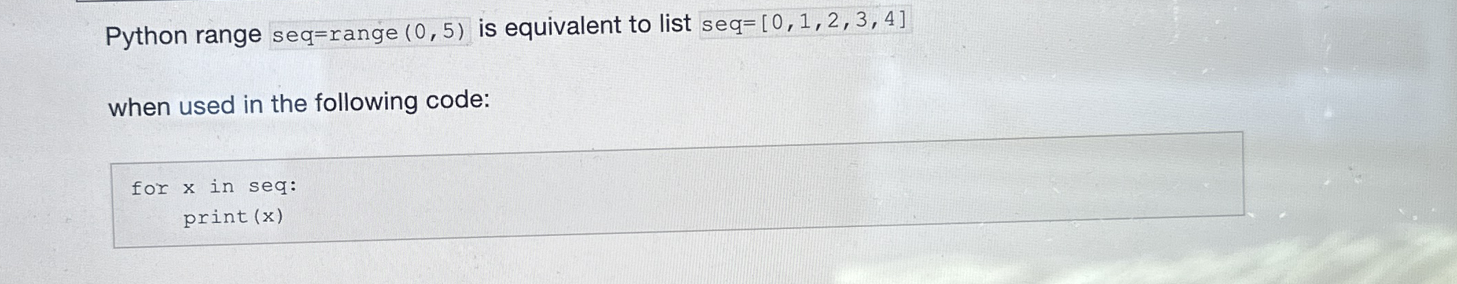 Solved Python range seq = ﻿range (0,5) ﻿is equivalent to | Chegg.com