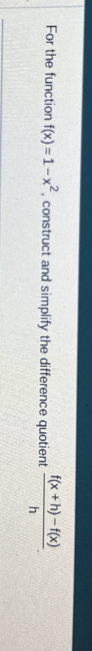 Solved For the function f(x)=1-x2, ﻿construct and simplify | Chegg.com