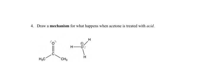 Solved 4. Draw a mechanism for what happens when acetone is | Chegg.com