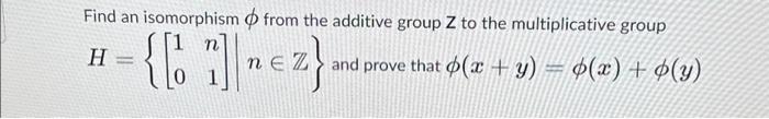 Solved Find an isomorphism from the additive group Z to the | Chegg.com